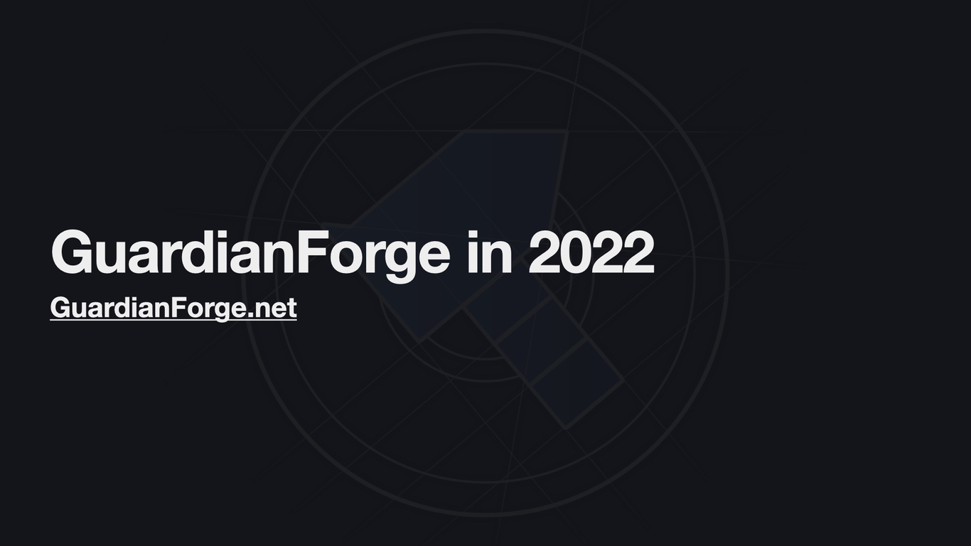 GuardianForge in 2022 - GuardianForge